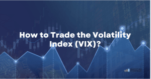 How to Trade the Volatility Index (VIX)? - Investingstrategy.co.uk